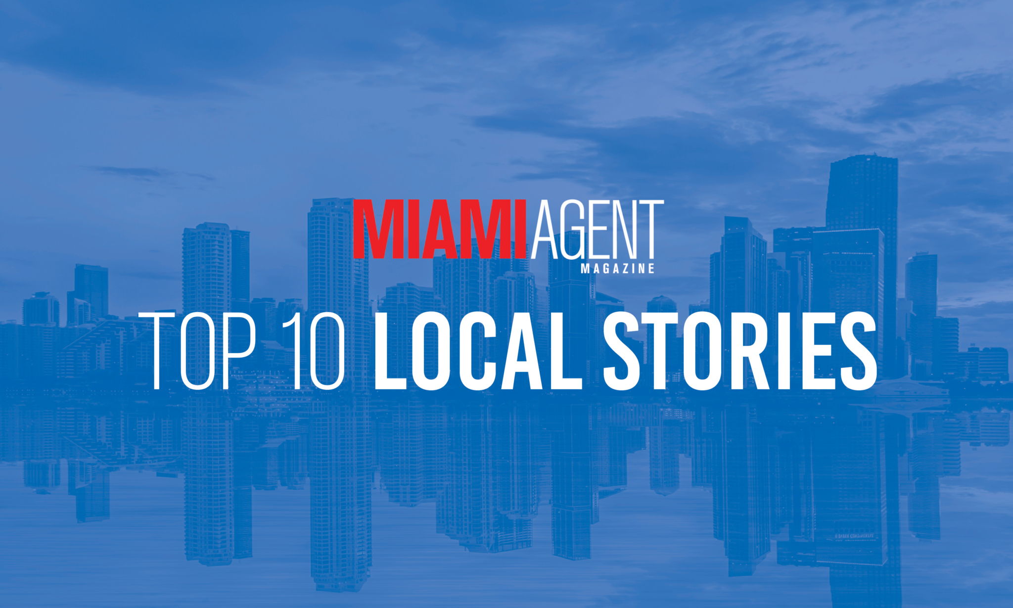 The top 10 local stories of 2019 - South Florida Agent Magazine